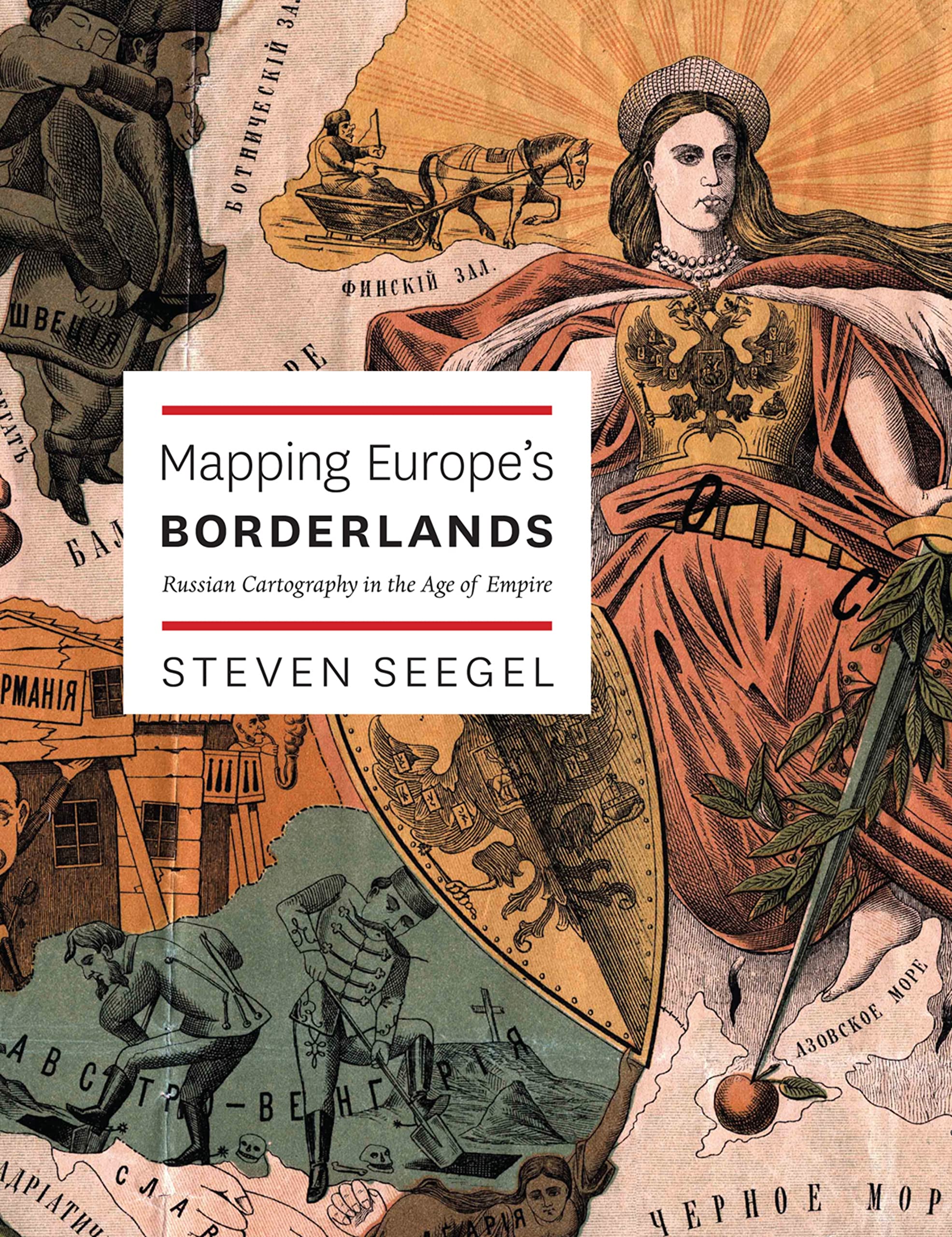 Mapping Europe’s Borderlands: Russian Cartography in the Age of Empire ...