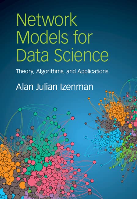 Network Models for Data Science: Theory, Algorithms, and Applications – PDF/EPUB Version ...
