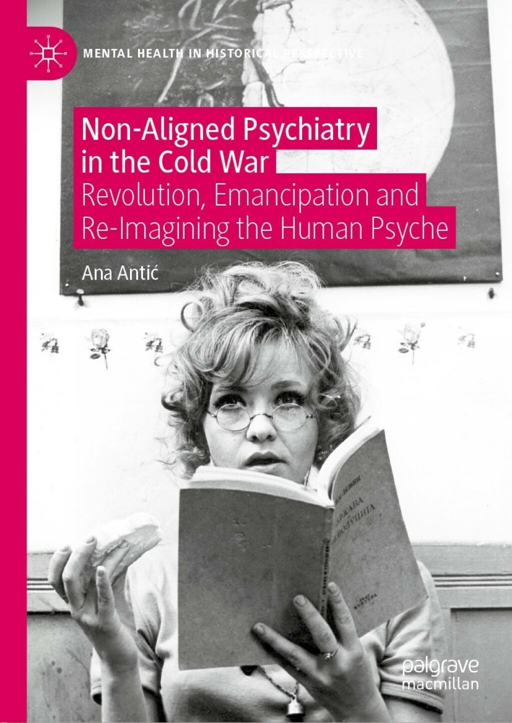 Non-Aligned Psychiatry in the Cold War Revolution, Emancipation and Re ...
