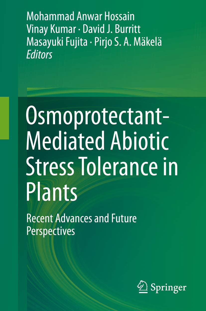 Osmoprotectant-Mediated Abiotic Stress Tolerance in Plants: Recent Advances and Future ...