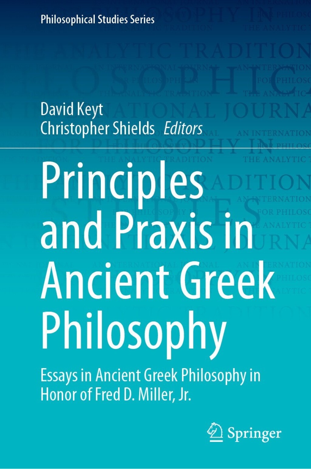 Principles and Praxis in Ancient Greek Philosophy Essays in Ancient ...