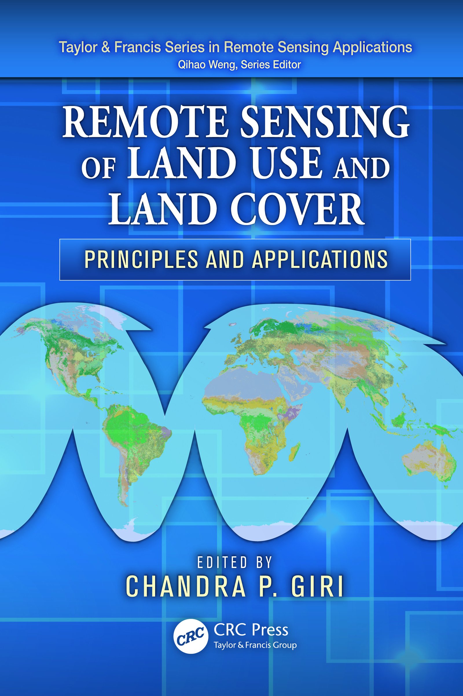 Remote Sensing of Land Use and Land Cover: Principles and Applications (Remote Sensing ...