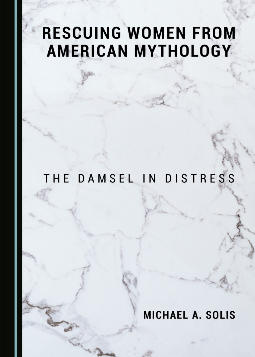 Rescuing Women from American Mythology The Damsel in Distress 1st ...