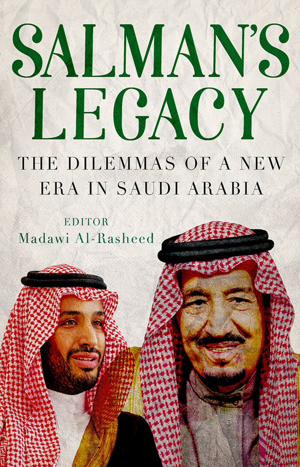 Salman’s Legacy The Dilemmas of a New Era in Saudi Arabia 1st Edition â ...