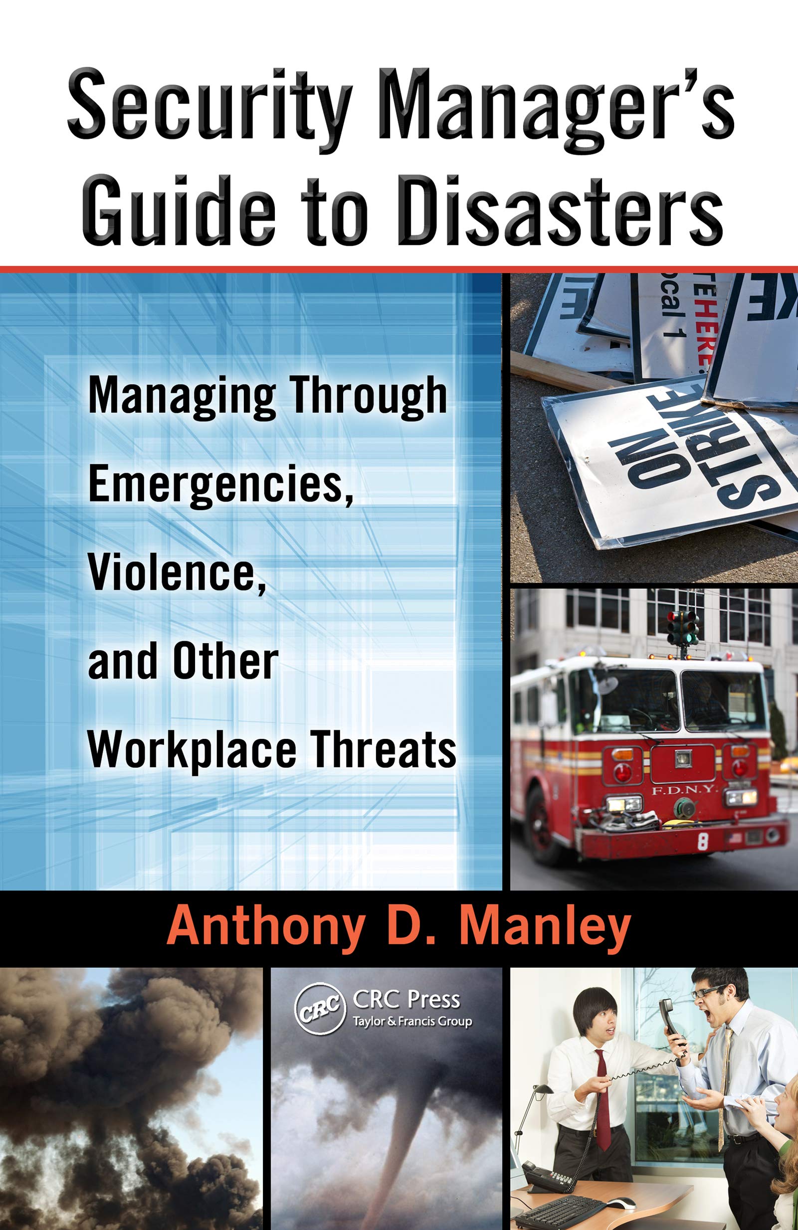 Security Manager’s Guide to Disasters: Managing Through Emergencies ...