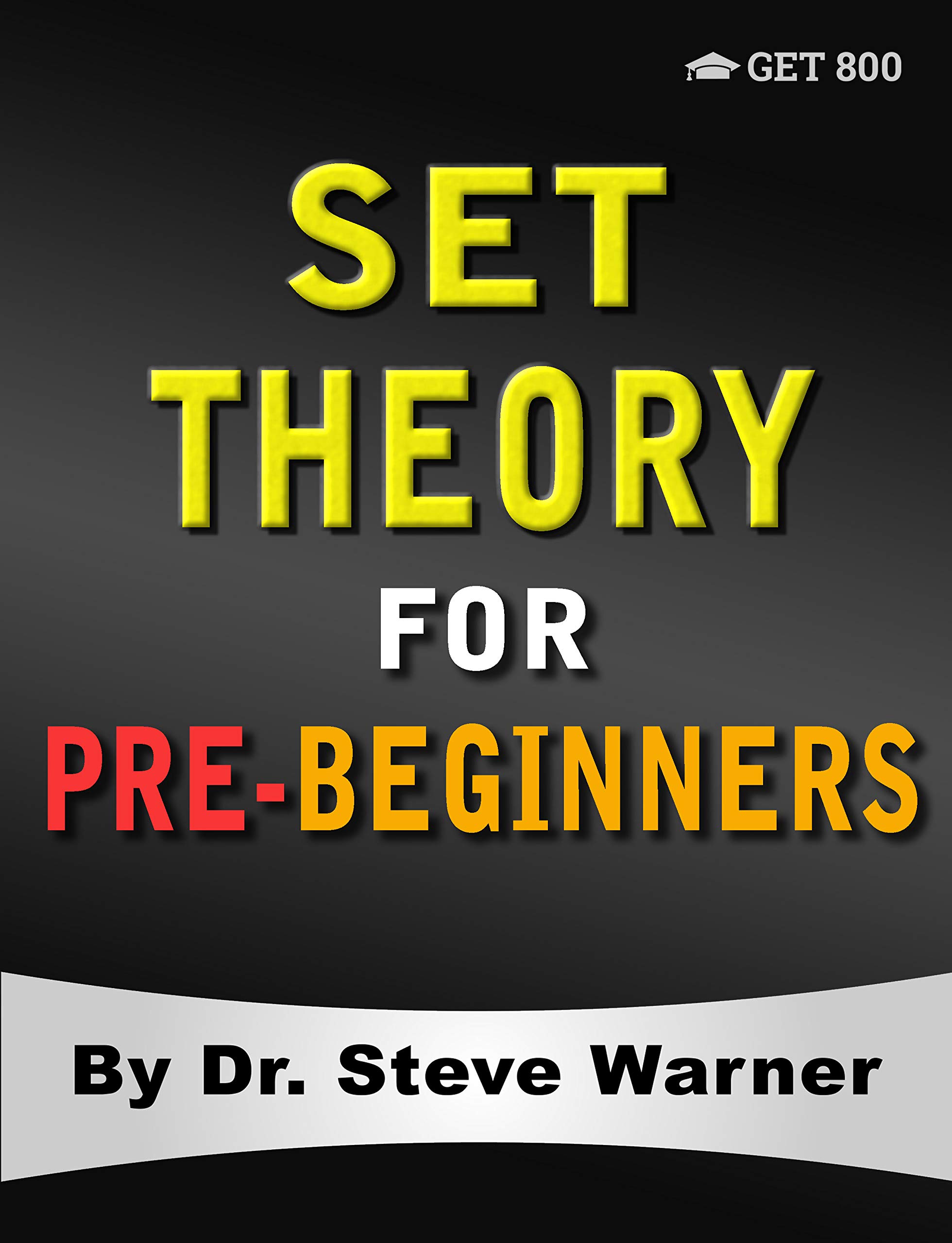 Set Theory for Pre-Beginners: An Elementary Introduction to Sets, Relations, Partitions ...