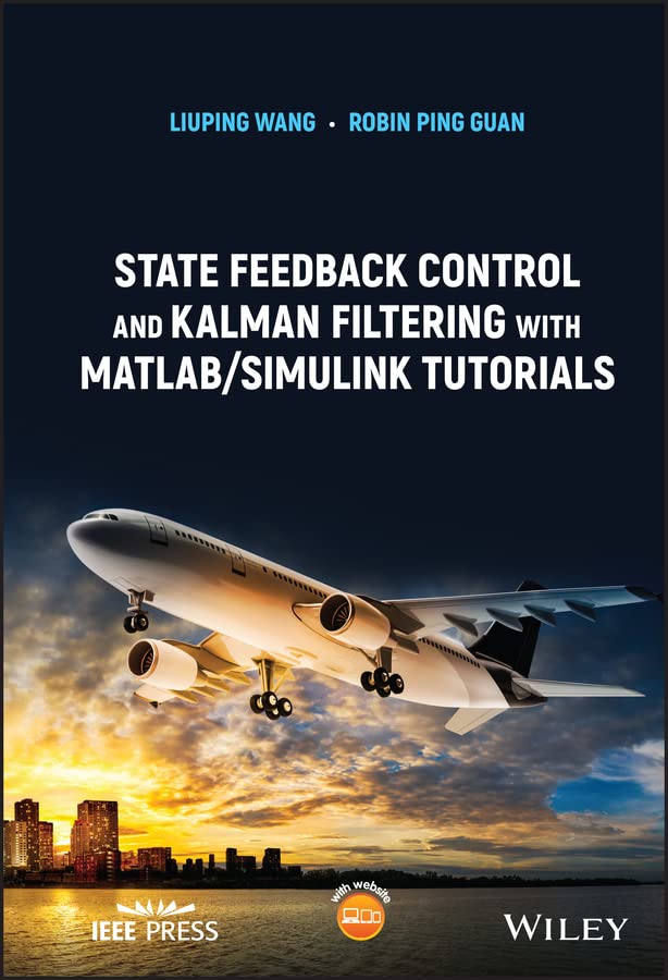 State Feedback Control and Kalman Filtering with MATLAB/Simulink Tutorials (IEEE Press) – PDF ...