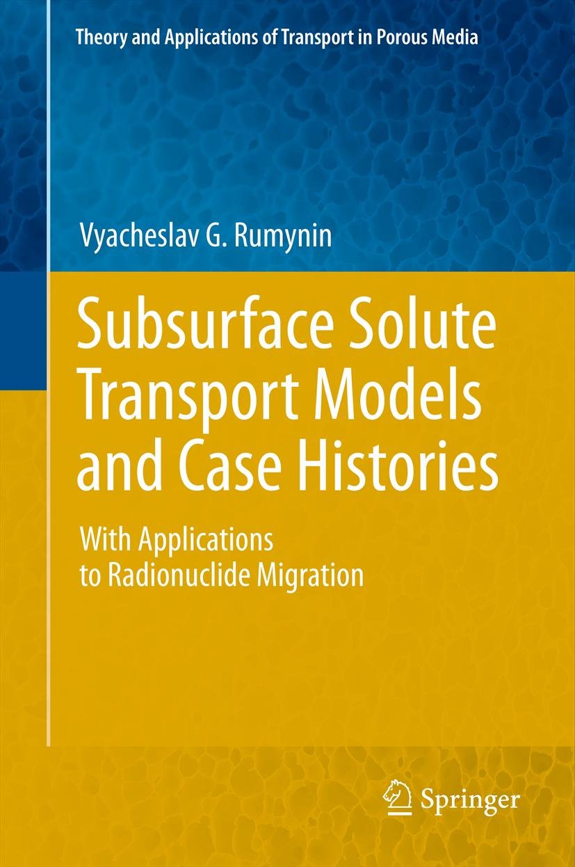 Subsurface Solute Transport Models and Case Histories: With ...