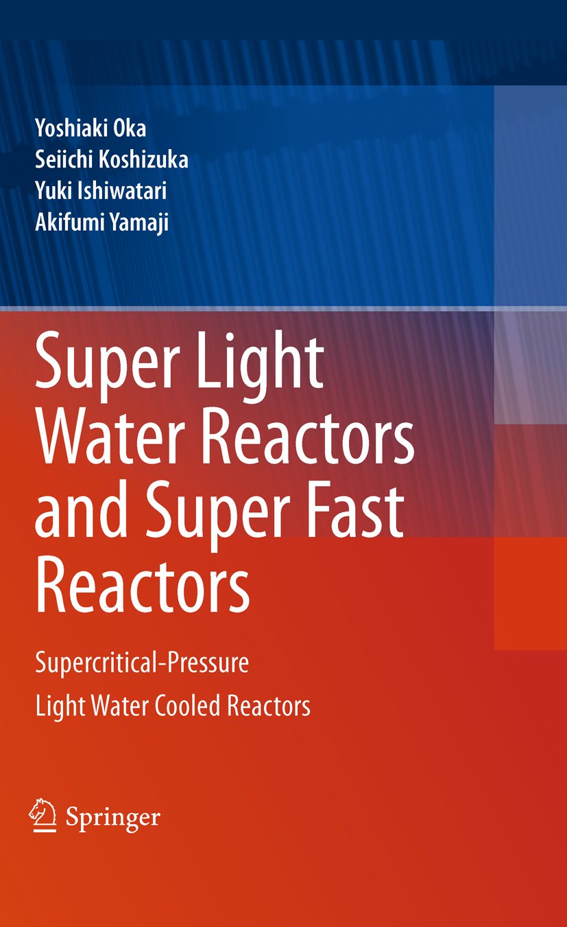 Super Light Water Reactors and Super Fast Reactors: Supercritical-Pressure Light Water Cooled ...