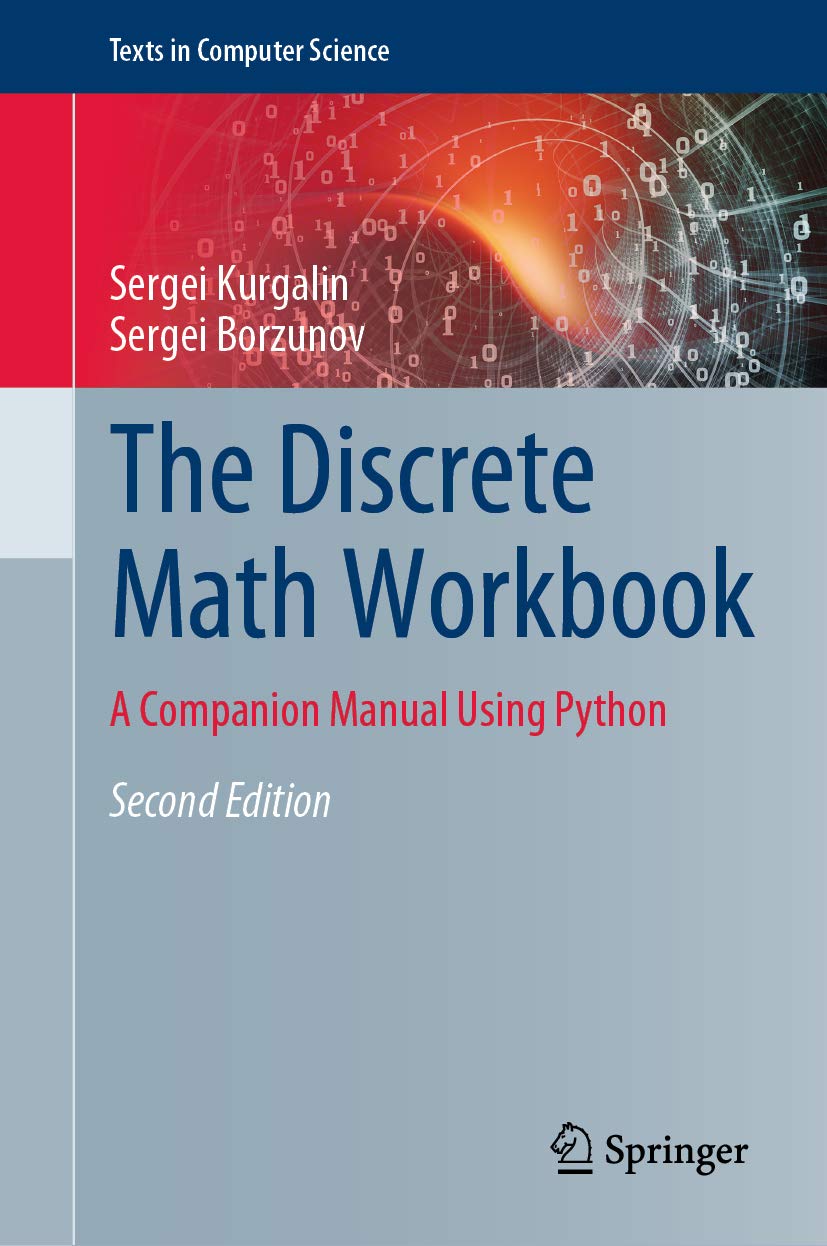 The Discrete Math Workbook: A Companion Manual Using Python (Texts in ...