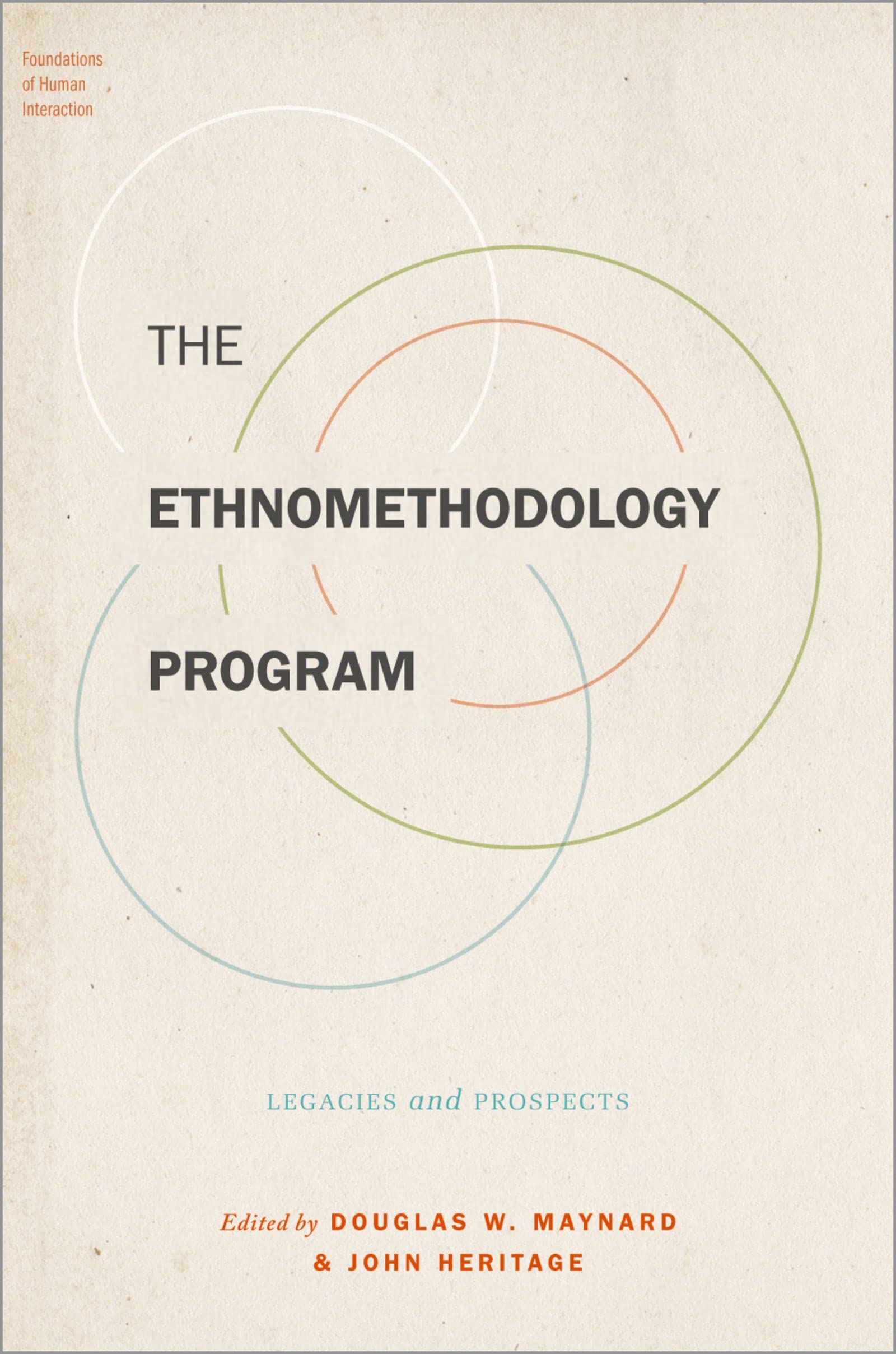 The Ethnomethodology Program: Legacies and Prospects (Foundations of ...