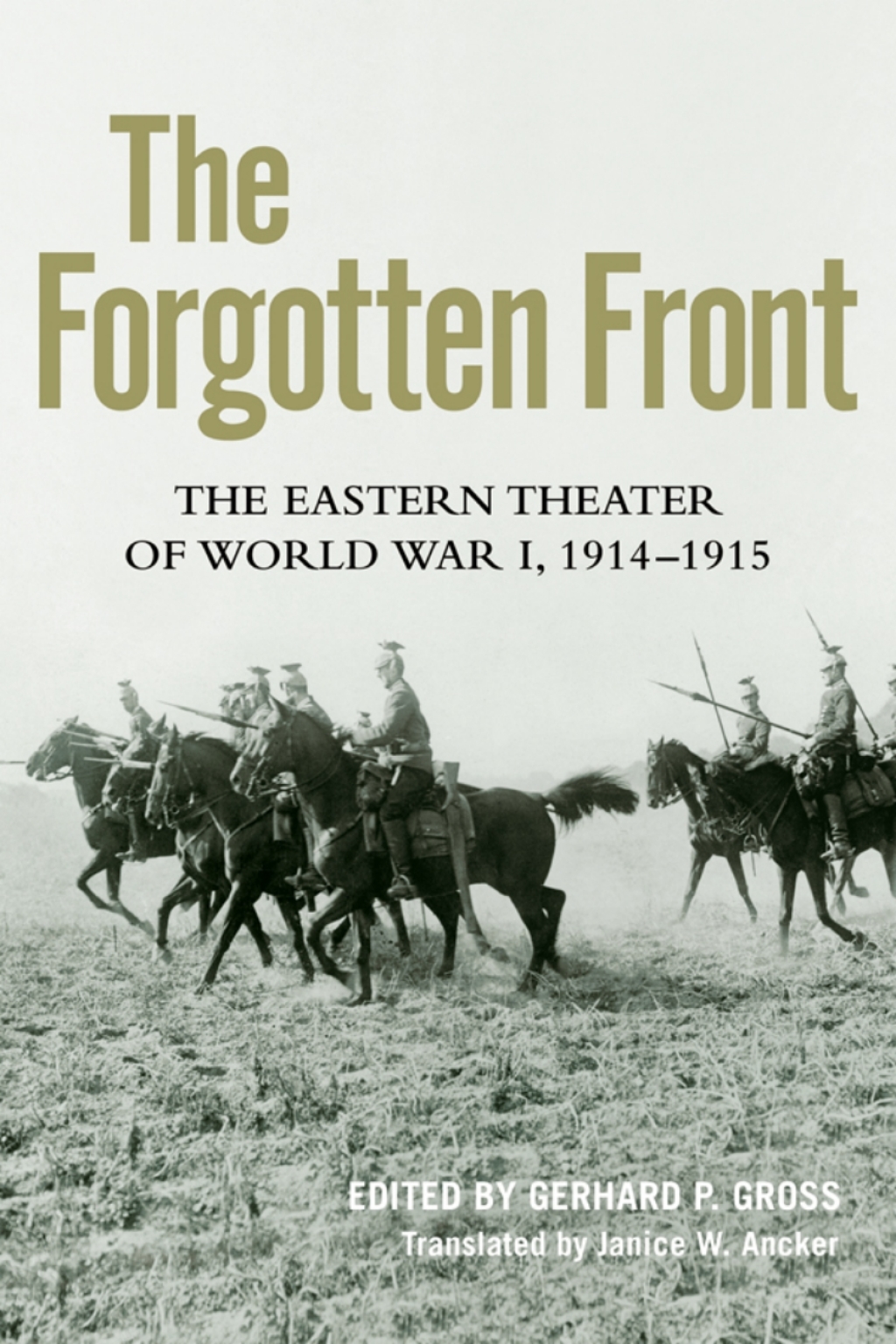 The Forgotten Front The Eastern Theater of World War I, 1914 – 1915 â ...