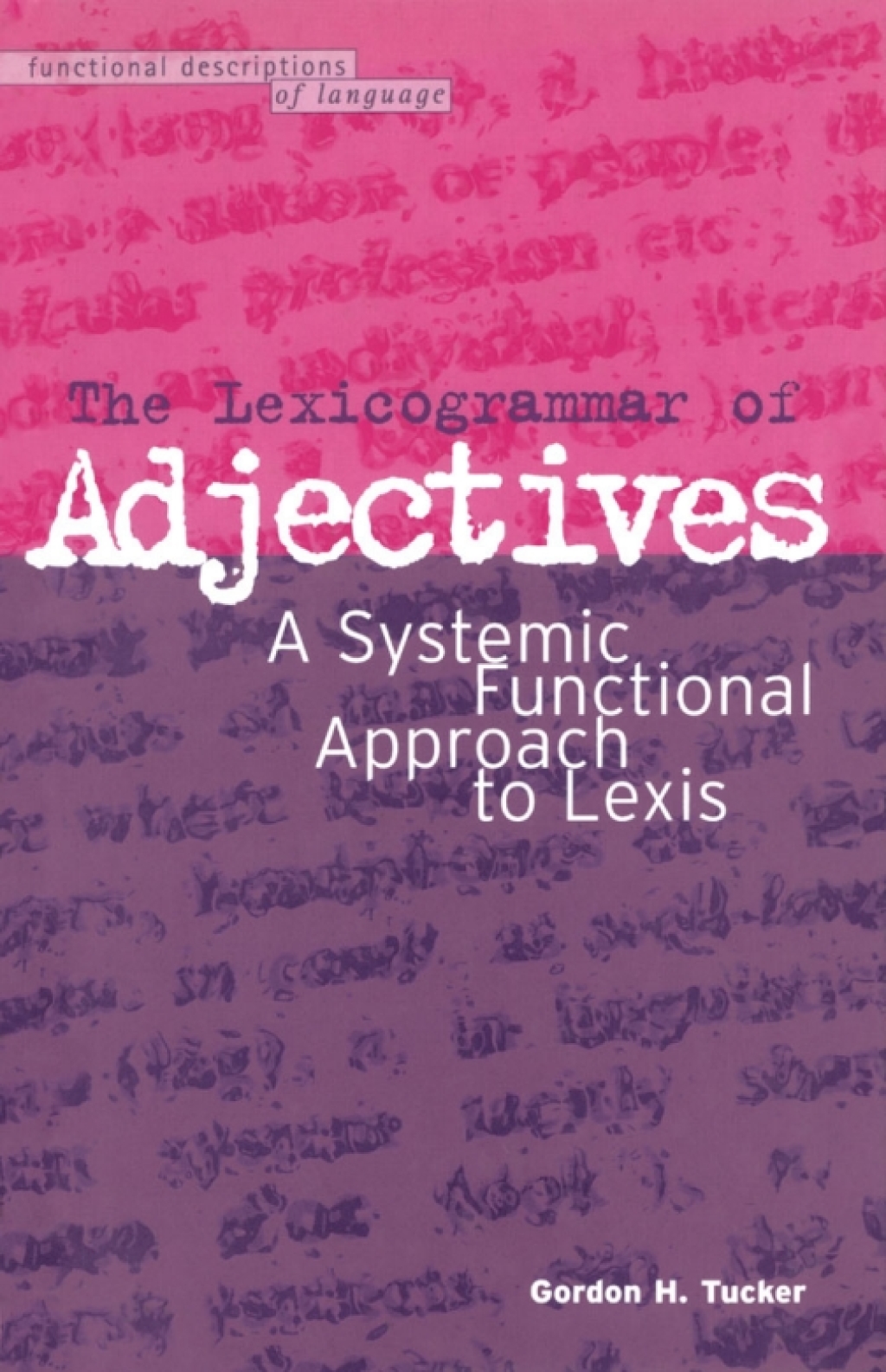 The Lexicogrammar of Adjectives A Systemic Functional Approach to Lexis ...