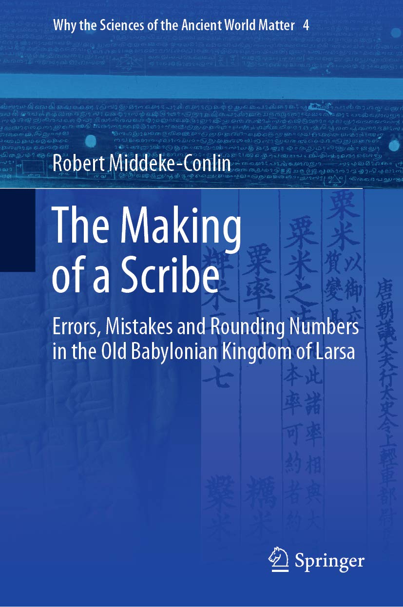 The Making of a Scribe: Errors, Mistakes and Rounding Numbers in the Old Babylonian Kingdom of ...