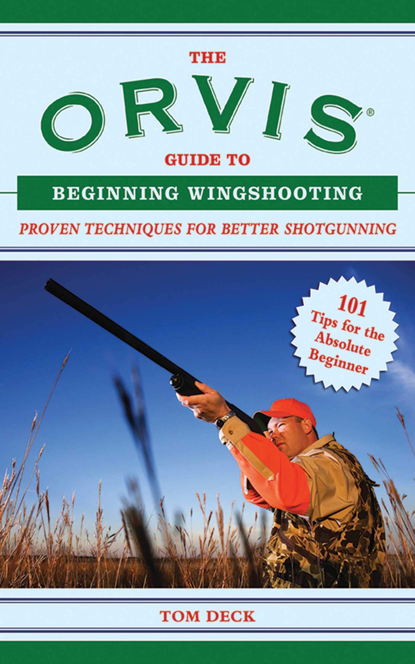 The Orvis Guide to Beginning Wingshooting: Proven Techniques for Better ...