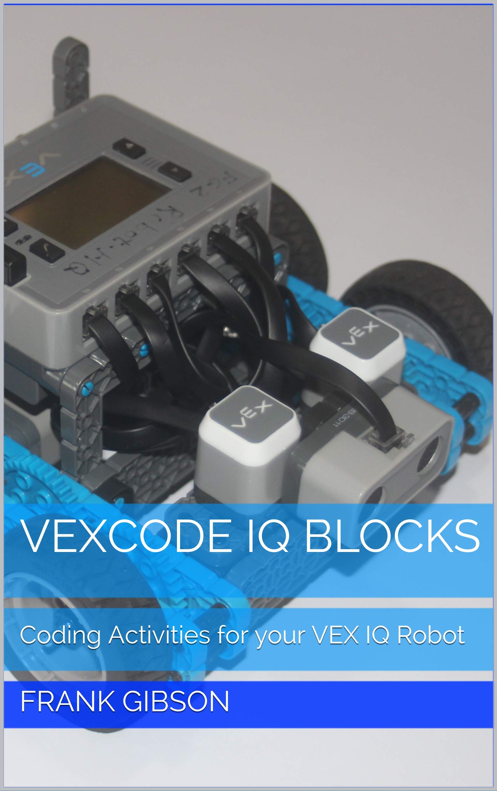 VEXcode IQ Blocks: Coding Activities for your VEX IQ Robot – PDF/EPUB ...