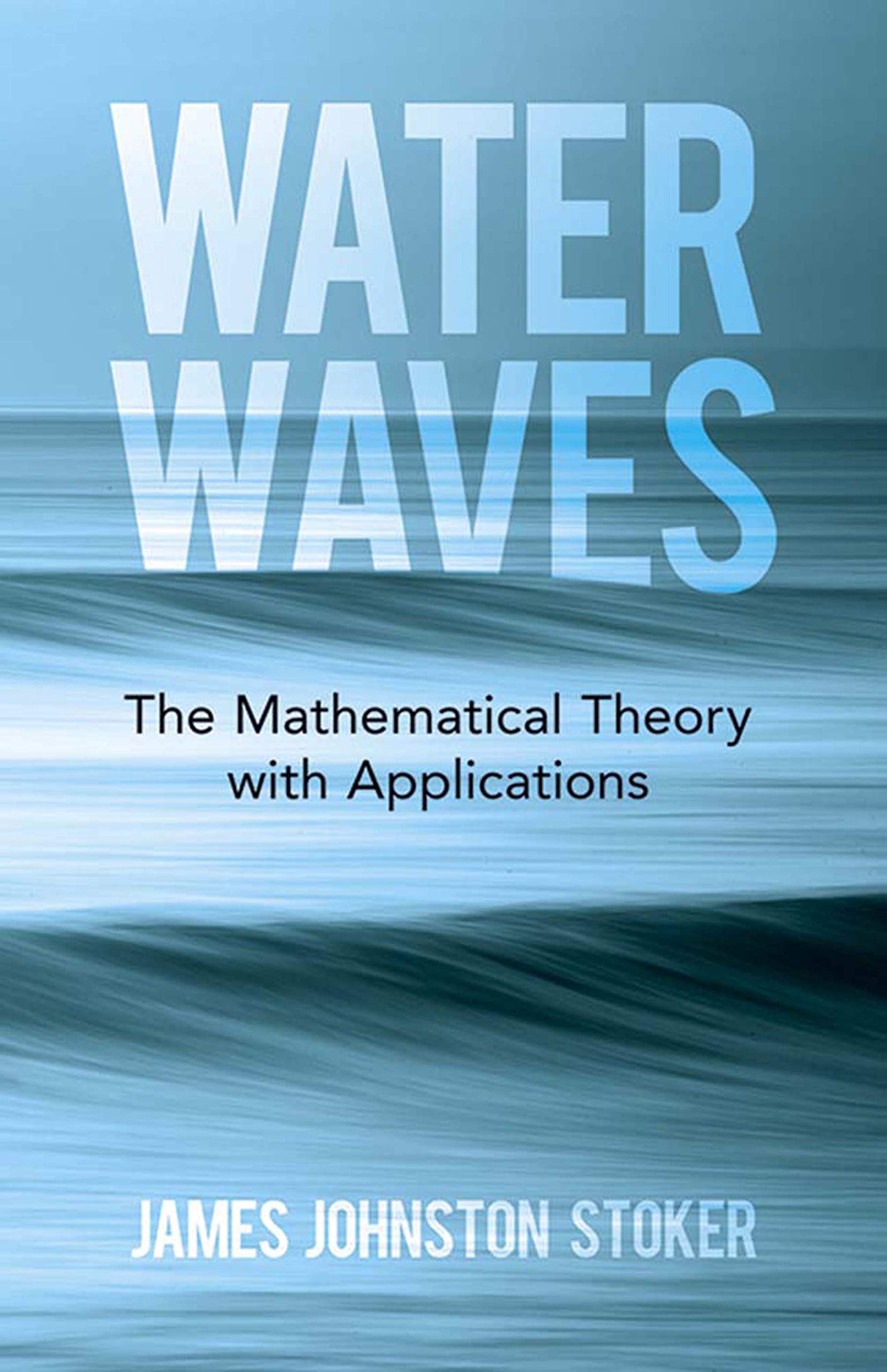Water Waves: The Mathematical Theory with Applications (Dover Books on ...