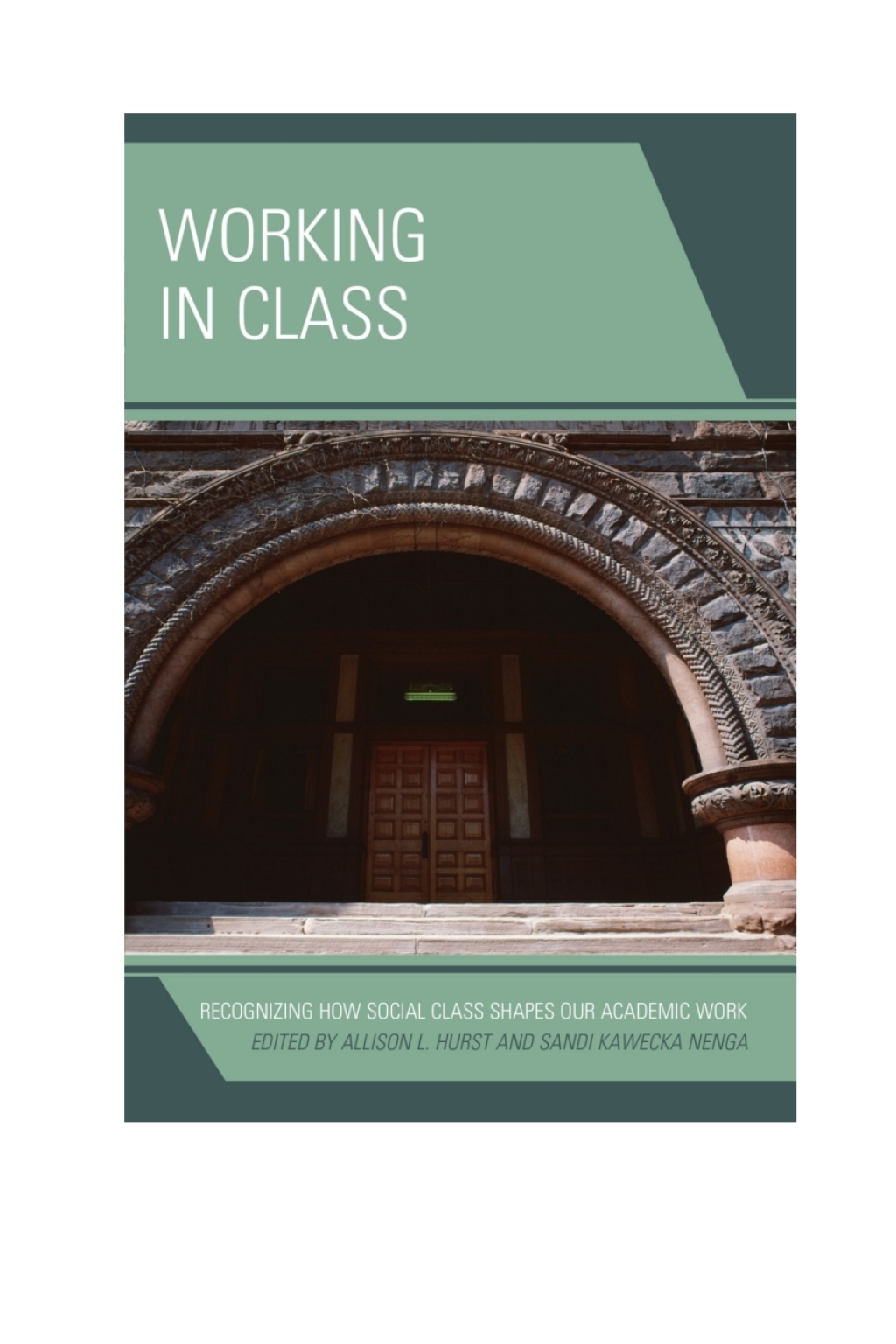 Working in Class Recognizing How Social Class Shapes Our Academic Work ...